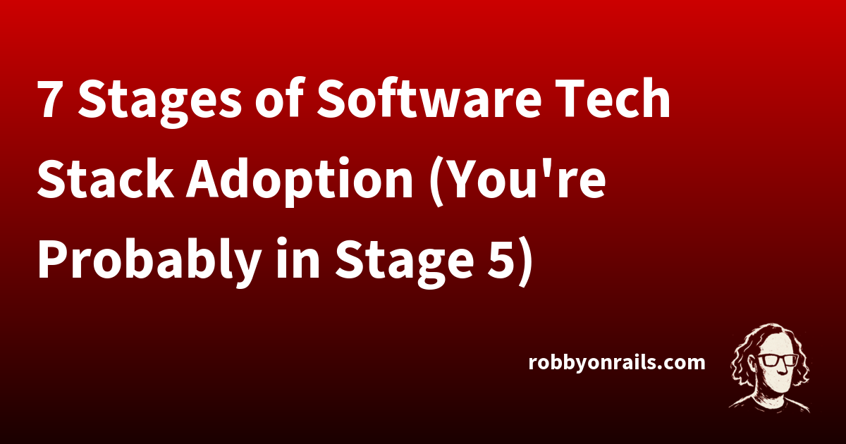 7 Stages of Software Tech Stack Adoption (You're Probably in Stage 5 ...